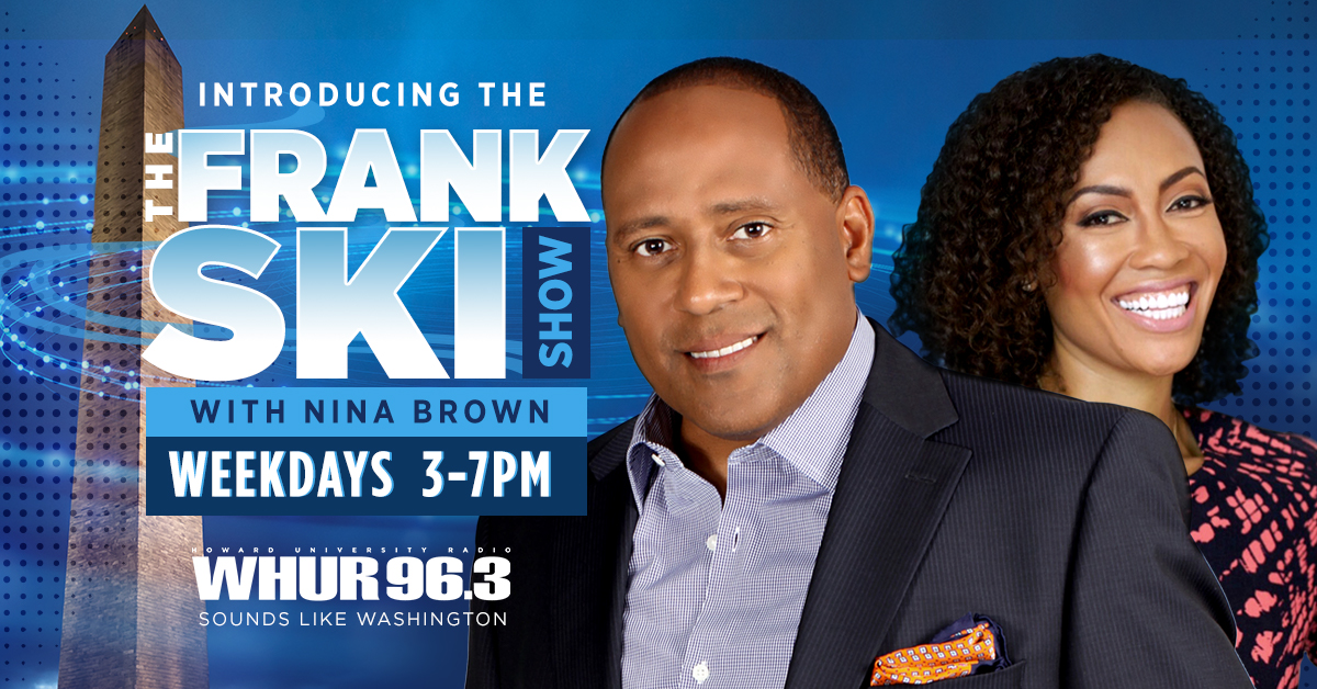 'THE FRANK SKI SHOW WITH NINA BROWN' Takes Over WHUR Afternoons - WHUR ...